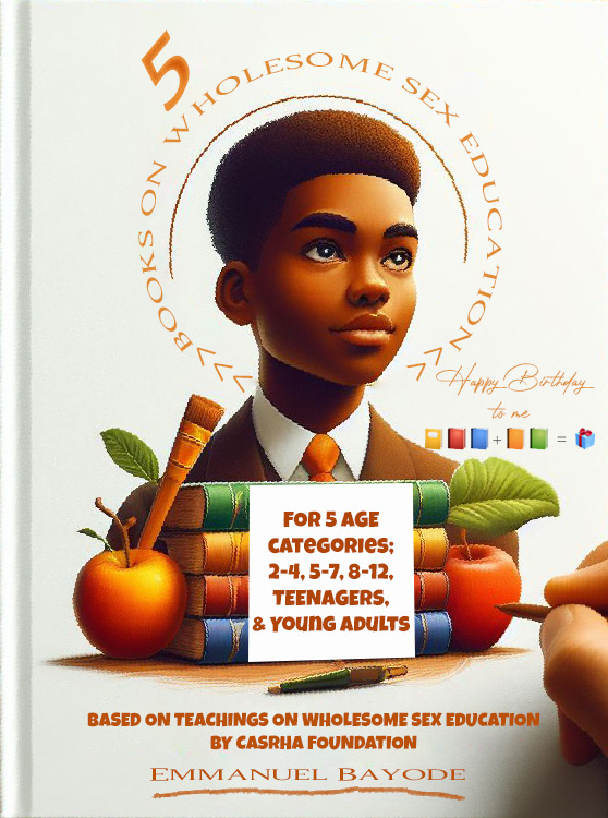 Get WHOLESOME SEX EDUCTION FOR AGES 2 TO 4, 5 TO 7, 8 TO 12, TEENAGERS AND YOUNG ADULTS by ...