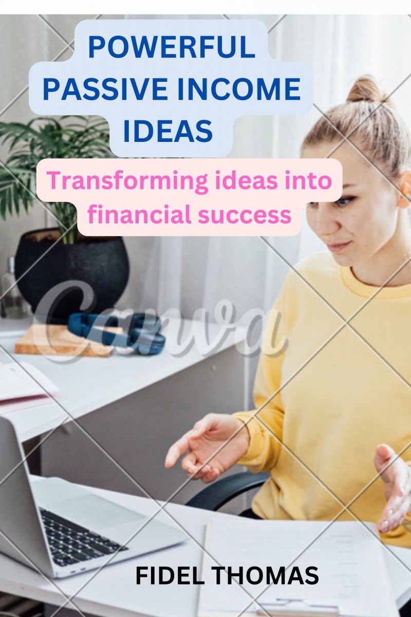 Buy Powerful Passive Income Ideas: Transforming your ideas into ...