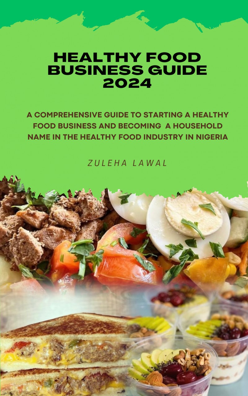 Get Healthy Food Business Guide 2024 by Zuleha Lawal on Selar