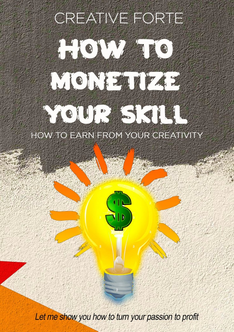 Buy How To Monetize Your Skill: How To Earn From Your Creativity. by Zenithan Marketing Academy ...