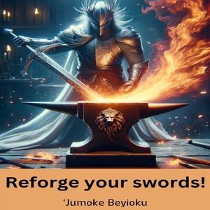 Get Reforge your Swords By Jumoke Beyioku by Jumoke Beyioku on Selar