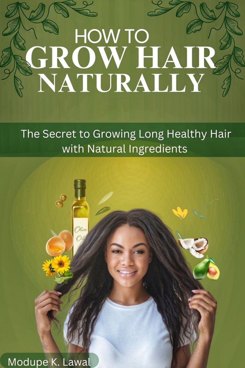 Buy HOW TO GROW YOUR HAIR NATURALLY by Modupe K. Lawal on Selar