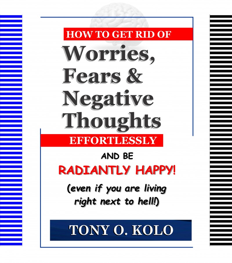 Buy How to Get Rid of Worries, Fears and Negative Thoughts Effortlessly ...