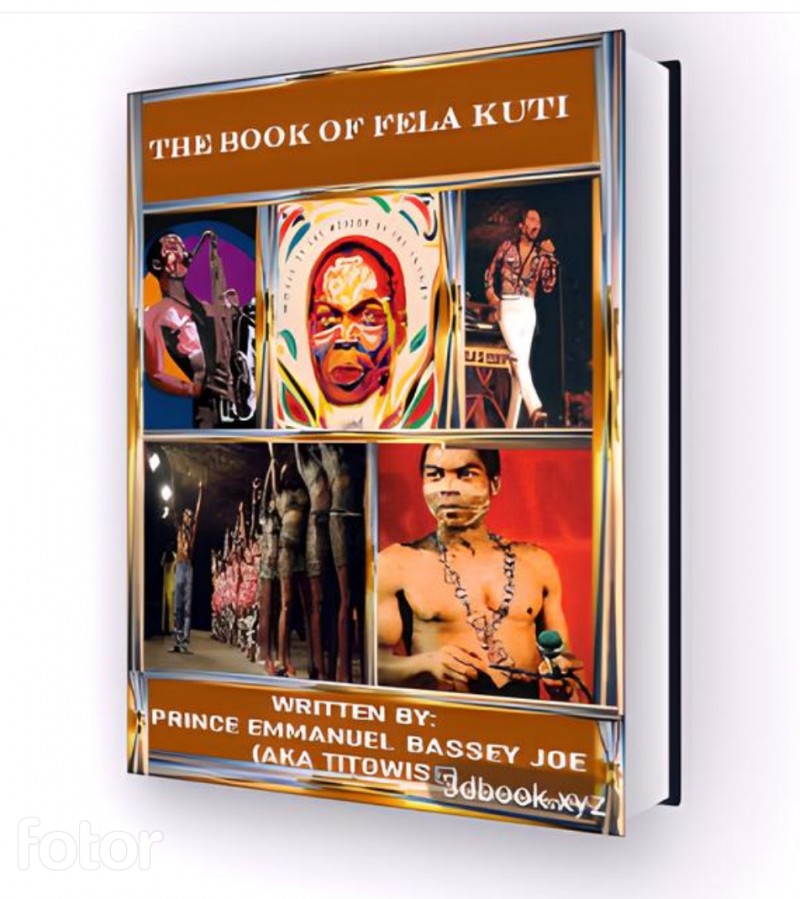 Buy The Book Of Fela Kuti by Emmanuel Bassey Joe on Selar