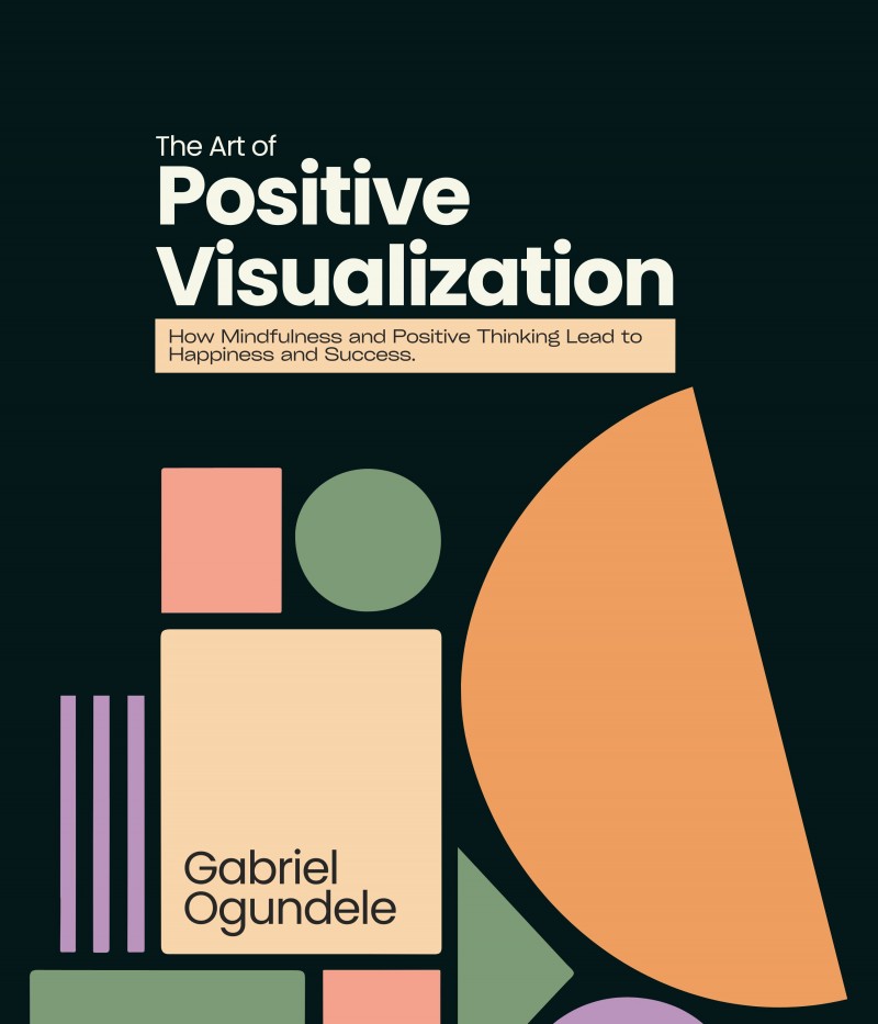 Buy THE ART OF POSITIVE VISUALIZATION by Gabriel Ogundele on Selar