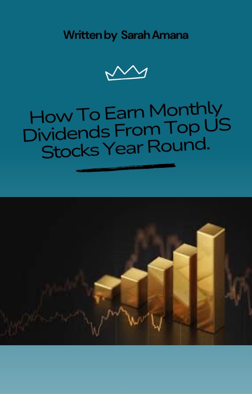 Buy How To Earn Monthly Dividends From Top US Stocks Year Round by Sarah Amana on Selar