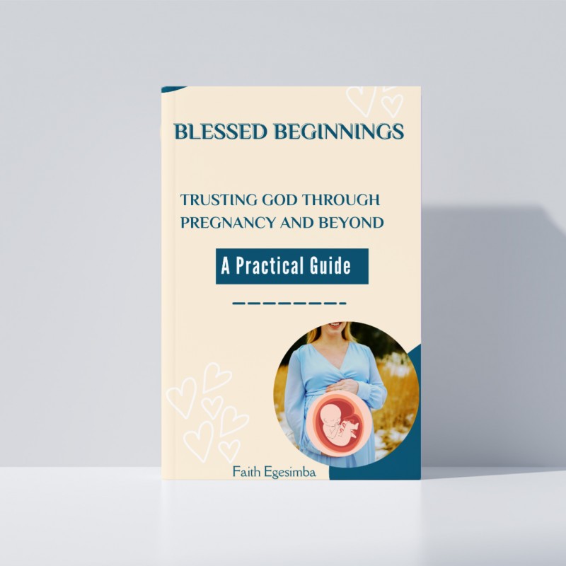 Buy BLESSED BEGINNINGS: TRUSTING GOD THROUGH PREGNANCY AND BEYOND by Faith Egesimba on Selar