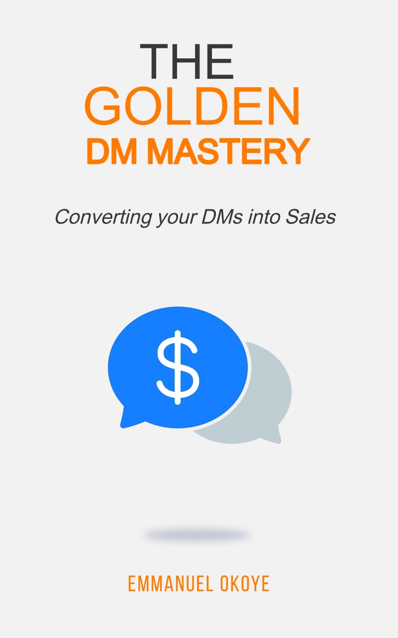 Buy The Golden Dm Mastery : Converting DMs into Sales by Emmanuel Okoye on Selar