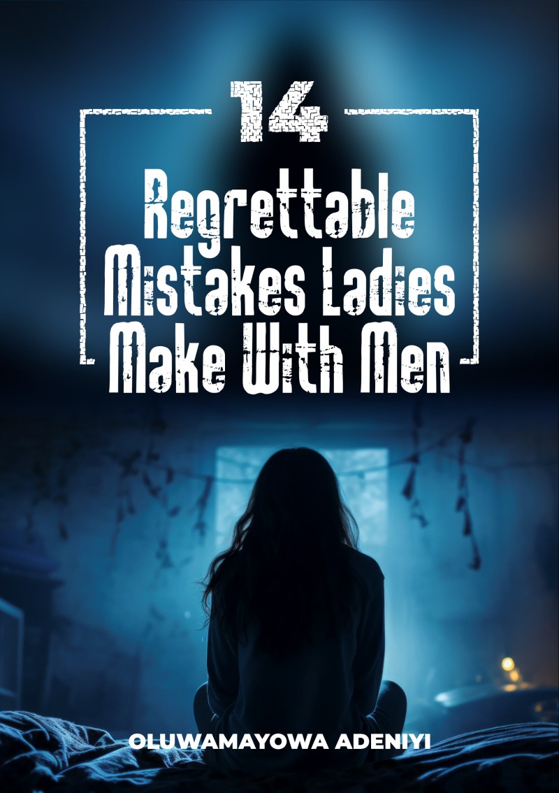 Buy 14 Regrettable Mistakes Ladies Make With Men by Oluwamayowa Adeniyi ...