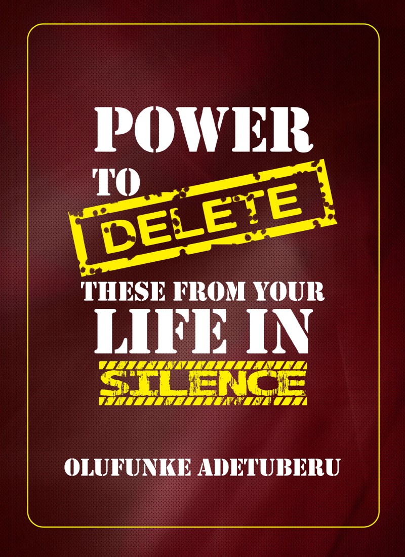 Buy POWER TO DELETE PEOPLE FROM YOUR LIFE IN SILENCE by Olufunke ...