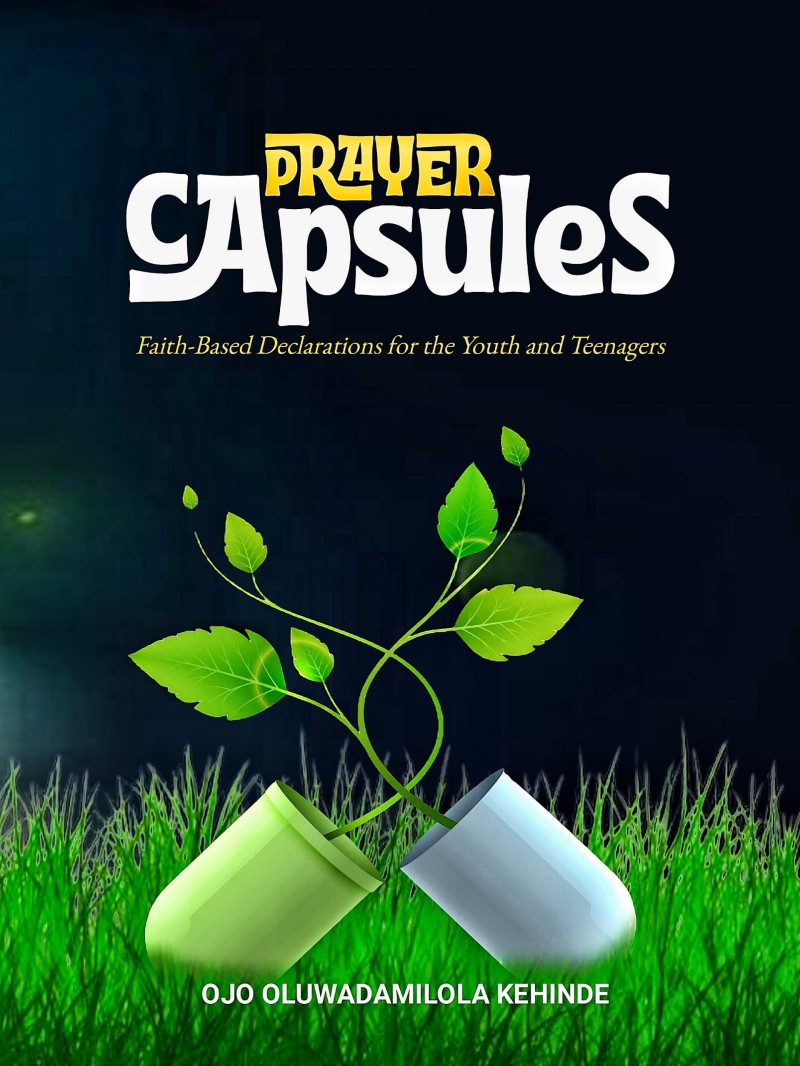 Buy PRAYER CAPSULES_FAITH-BASED DECLARATIONS FOR THE YOUTH AND TEENAGERS by Ojo Damilola Kehinde ...