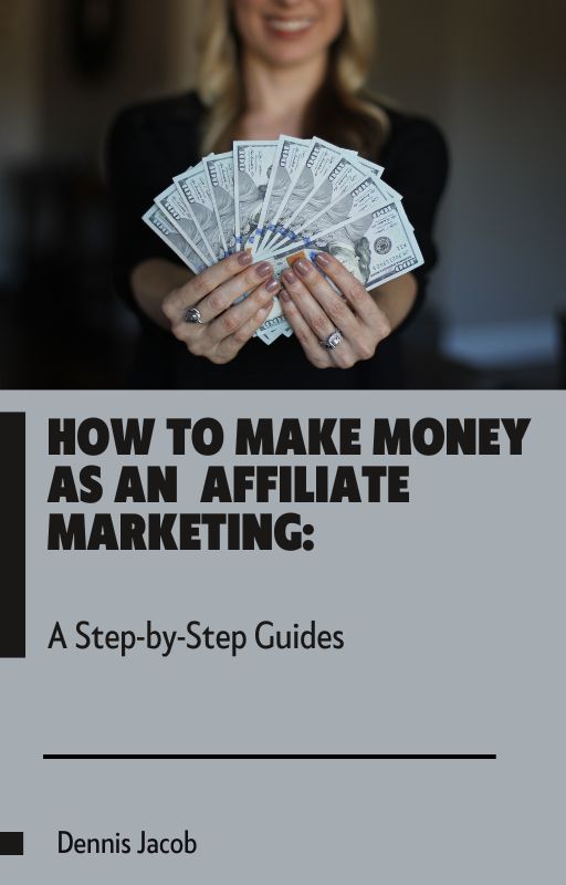 Buy How to Make Money as an Affiliate Marketing: Step-by-Step Guide by Dennis Jacob on Selar