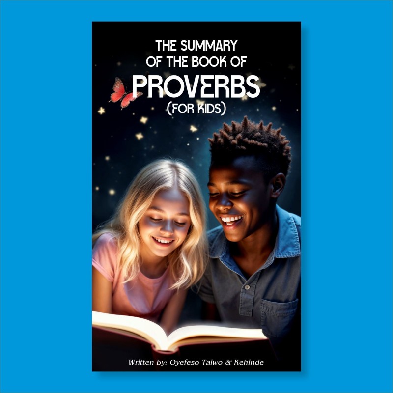 Get The Summary of the Book of Proverbs (For kids) by OYEFESO Kehinde ...