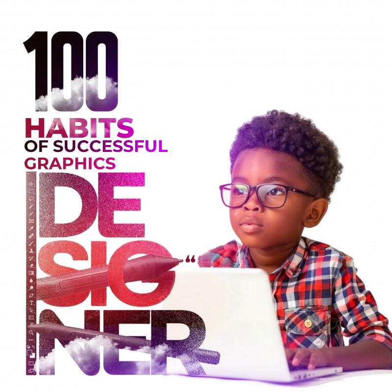 Buy 100 HABITS OF SUCCESSFUL GRAPHICS DESIGNER. by Oyerinde Blessing ...