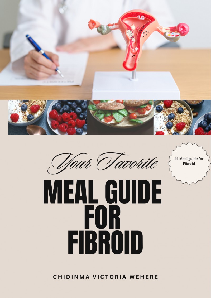 Buy Meal Plan for Fibroid by Chidinma Victoria Wehere on Selar