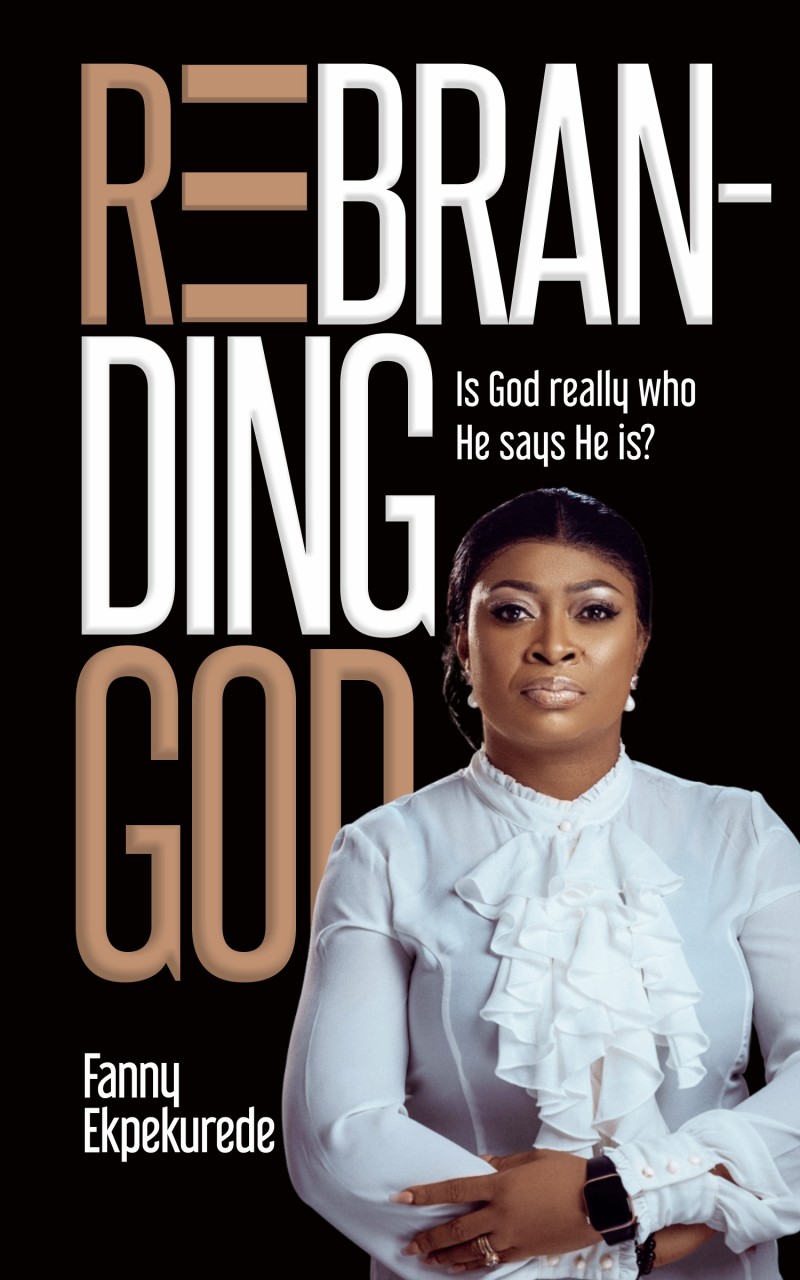 Buy REBRANDING GOD: Is God Really Who He Says He is? by Fanny ...