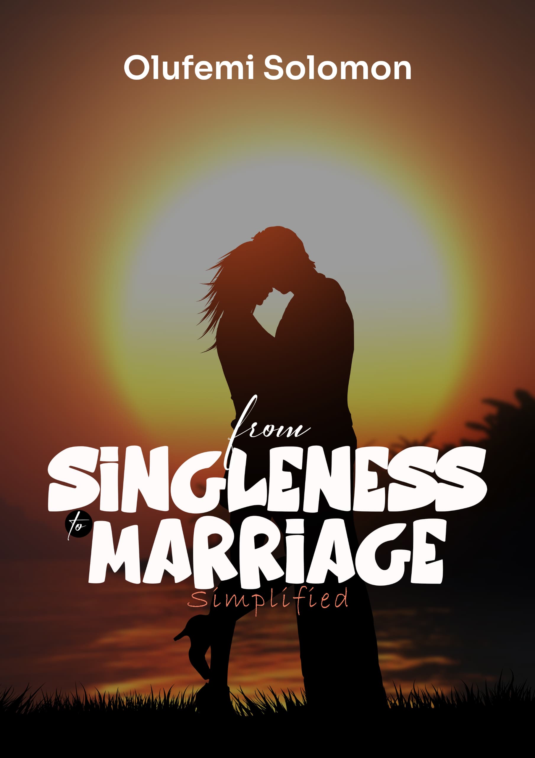 Buy FROM SINGLENESS TO MARRIAGE SIMPLIFIED by Solomon Olufemi on Selar