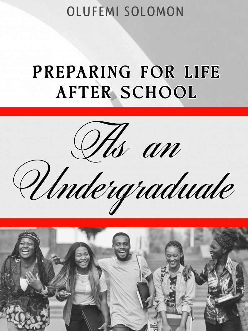 Buy PREPARING FOR LIFE AFTER SCHOOL AS AN UNDERGRADUATE by Solomon ...