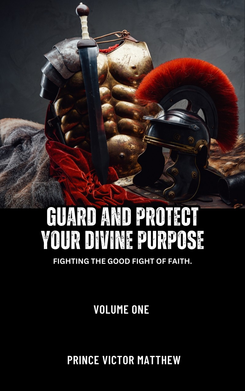 Buy GUARD AND PROTECT YOUR DIVINE PURPOSE; FIGHTING THE GOOD FIGHT OF ...