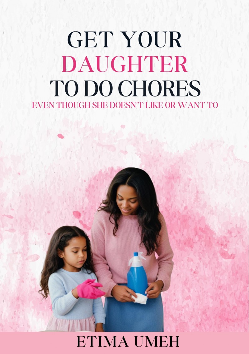 Get Get your daughter to do chores even though she doesn't like or want ...