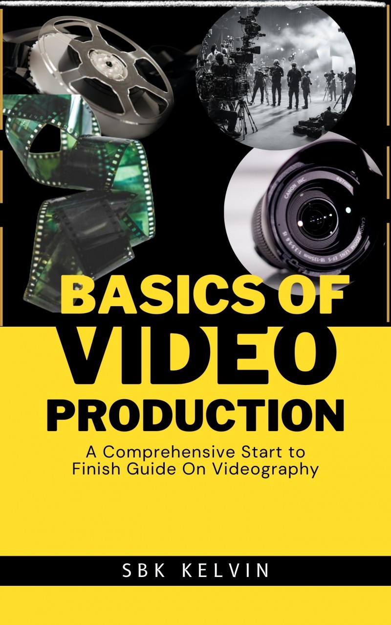 Buy Basics Of Video Production A Comprehensive Start to Finish Guide