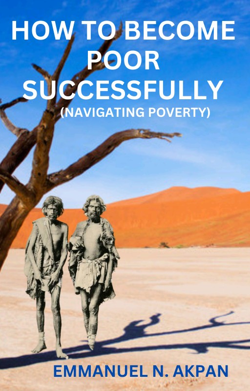 Buy HOW TO BECOME POOR SUCCESSFULLY by EMMANUEL AKPAN on Selar