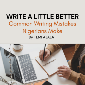Get Write a Little Better: Common Writing Mistakes Nigerians Make by ...