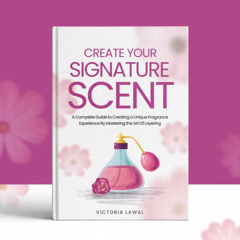 Buy Create Your Signature Scent: A Guide To Creating A Unique Fragrance ...