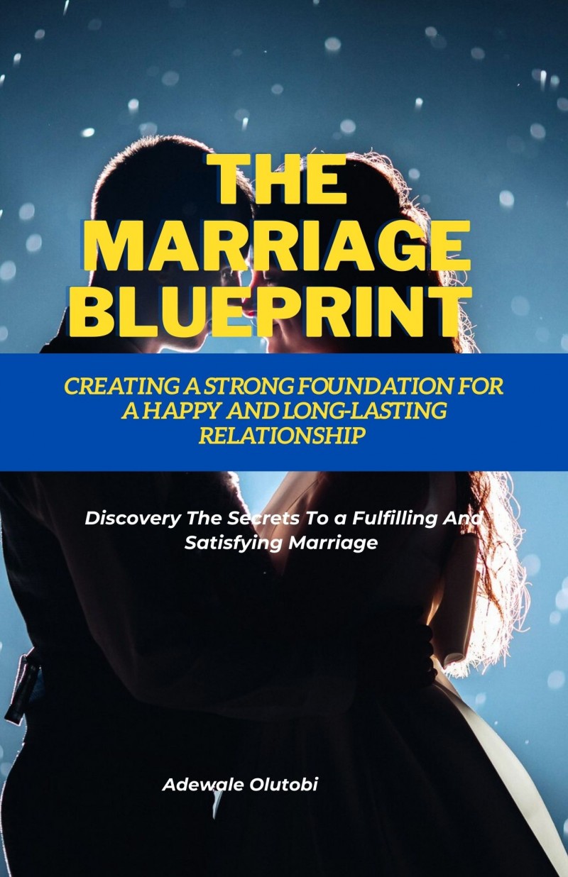 Buy THE MARRIAGE BLUEPRINT: CREATING A STRONG FOUNDATION FOR A HAPPY AND LONG-LASTING by Adewale ...
