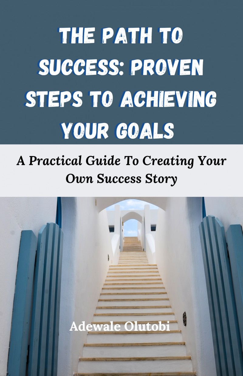 Buy THE PATH TO SUCCESS: PROVEN STEPS TO ACHIEVING YOUR GOALS by ...
