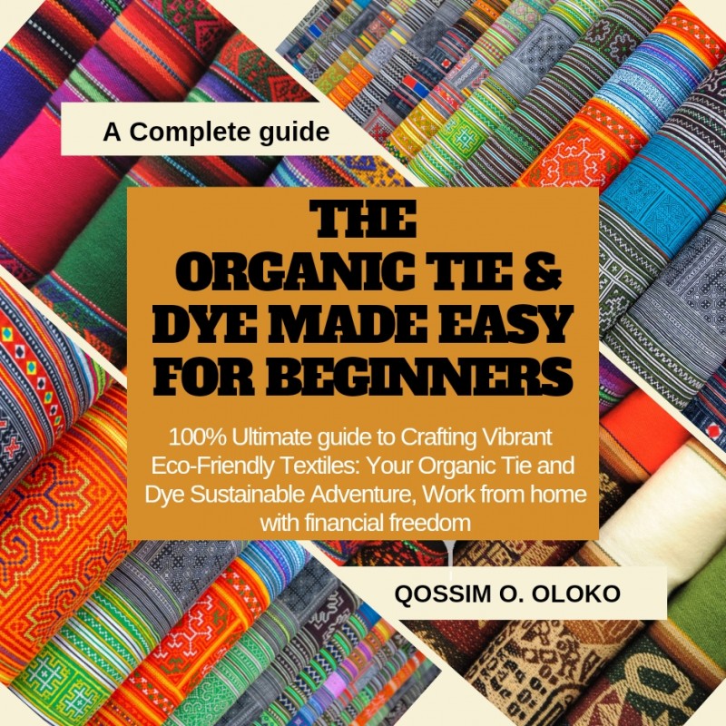 Buy THE ORGANIC TIE AND DYE MADE EASY FOR BEGINNERS by Zidney kindle ...