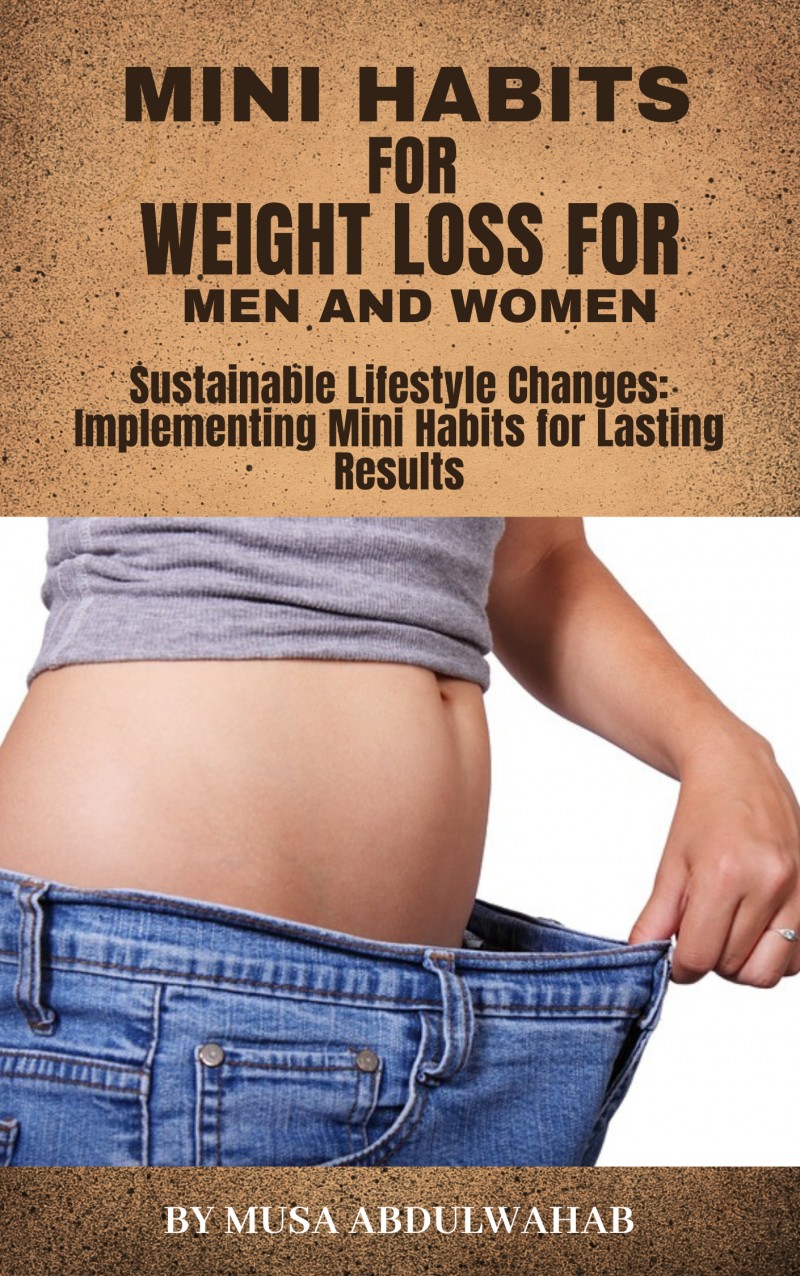 Buy MINI HABITS FOR WEIGHT LOSS FOR MEN AND WOMEN by Abdulwahab Musa on ...