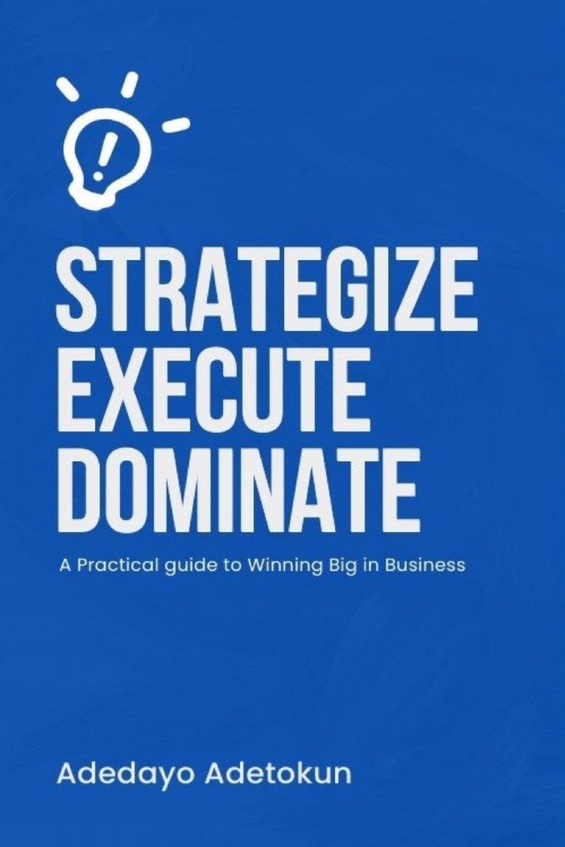 Buy Strategize, Execute and Dominate by Adedayo Adetokun on Selar
