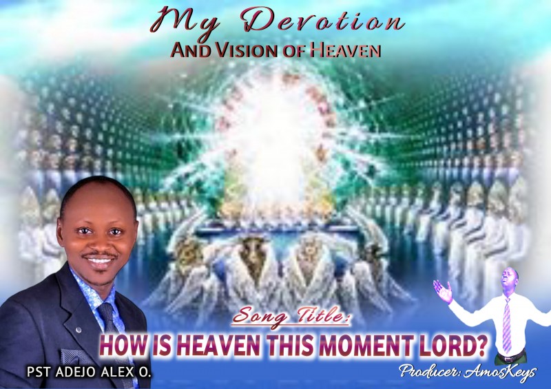 Get HOW IS HEAVEN THIS MOMENT LORD? - PST ADEJO ALEX O. by Adejo Alex ...