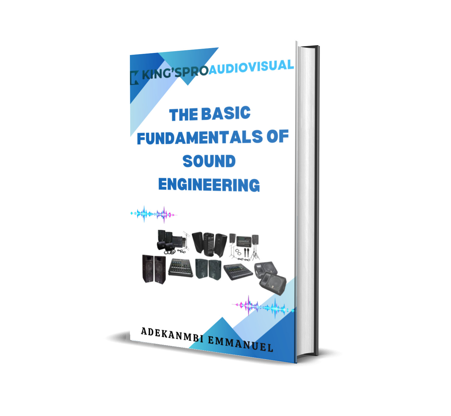 Buy THE BASIC FUNDAMENTALS OF SOUND ENGINEERING by Adekanmbi Emmanuel ...