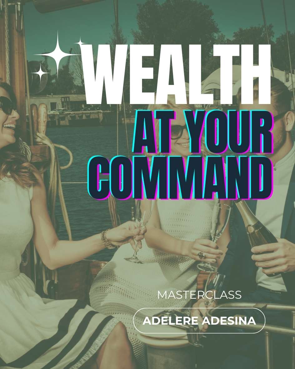 Get WEALTH AT YOUR COMMAND MASTERCLASS by Adelere Adesina Abiodun on Selar