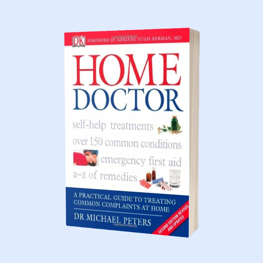 Buy Home Doctor : A Practical Guide To Treat Common Complaints At Home ...
