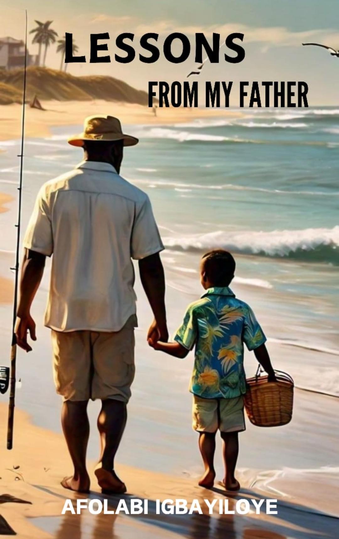 Buy LESSONS FROM MY FATHER by Afolabi Igbayiloye on Selar