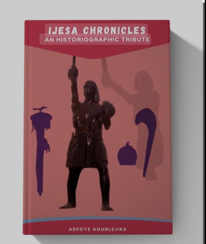 Buy IJESA CHRONICLES: AN HISTORIOGRAPIC TRIBUTE BY AGUNLEJIKA ADEOYE by ...