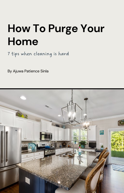 Buy How To Purge Your Home ( 7tips when cleaning is hard) by Ajuwa ...