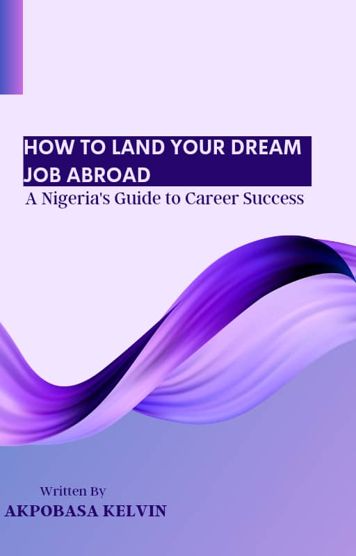Buy HOW TO LAND YOUR DREAM JOB ABROAD by Akpobasa Edafe Kelvin on Selar