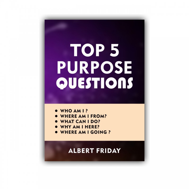 Get Top 5 Purpose Questions By Albert Friday by Albert Friday Online ...