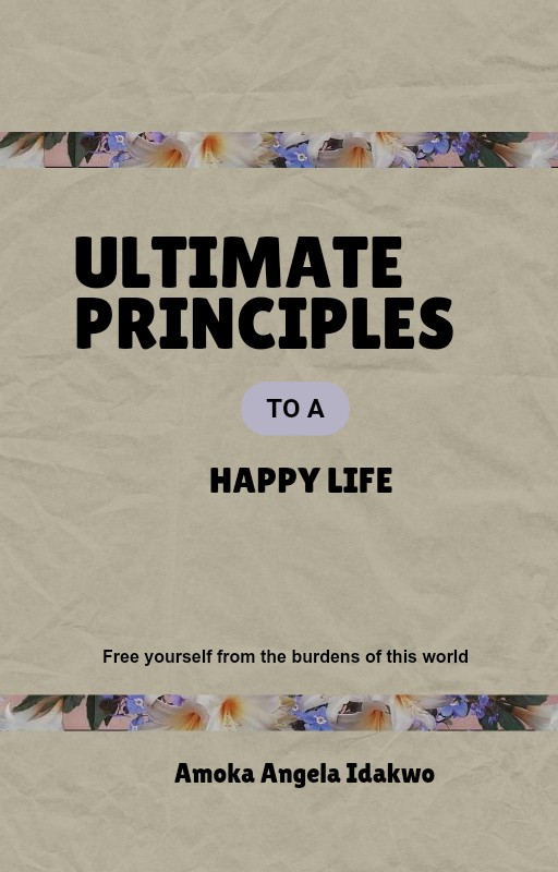 Buy Ultimate Principles to a Happy Life by Amoka Angela Idakwo on Selar