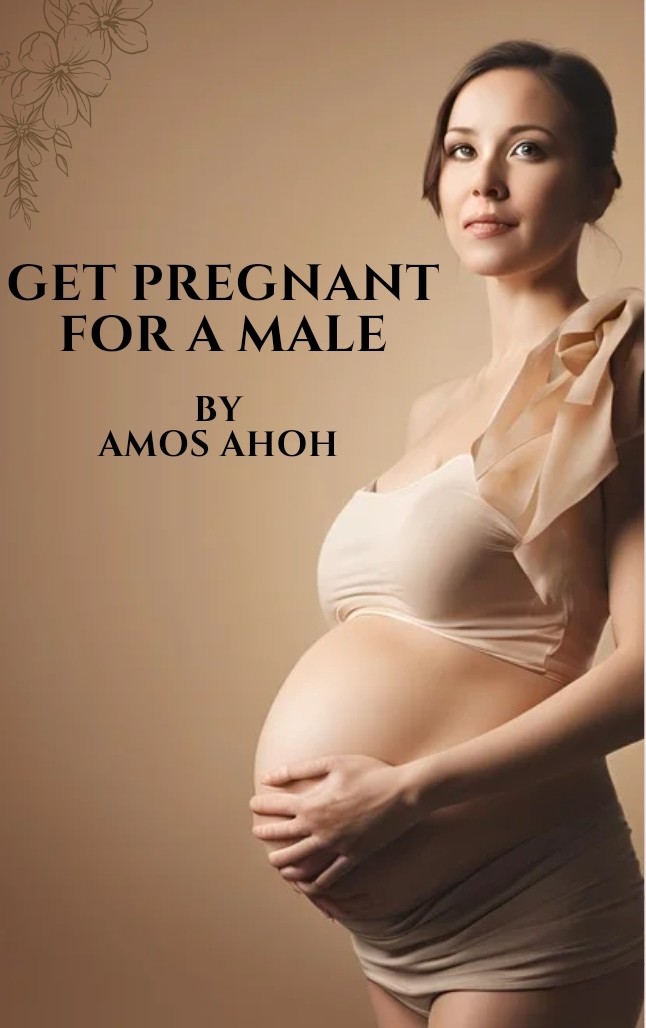 Buy Get Pregnant for a Male Child | The Best Natural Way Possible by Mr. Amos Ahoh on Selar