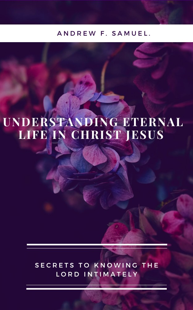 Get Understanding Eternal Life in Christ Jesus: Secrets to Knowing the ...
