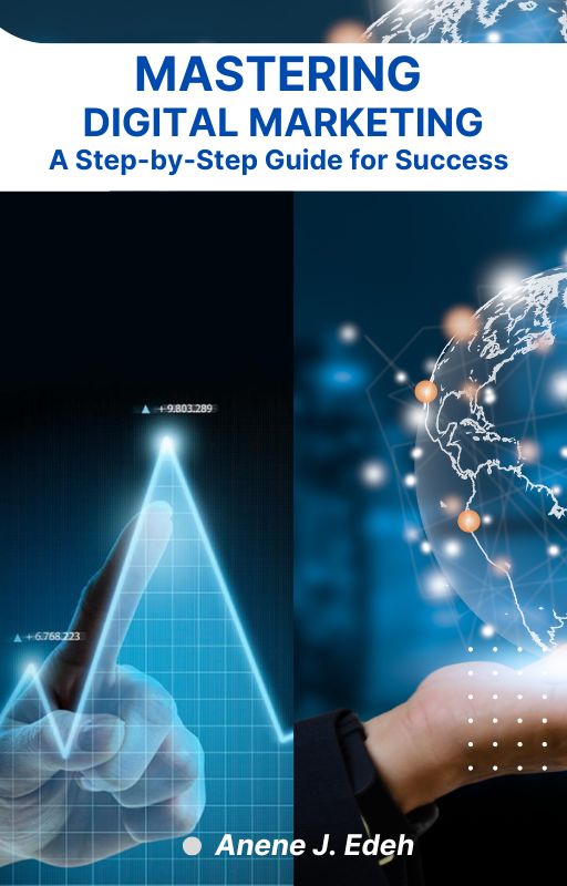 Buy Mastering Digital Marketing A Step-by-Step Guide for Success by Anene Edeh on Selar