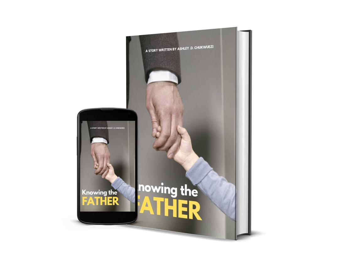 Get Knowing the Father by Ashley Chuks on Selar
