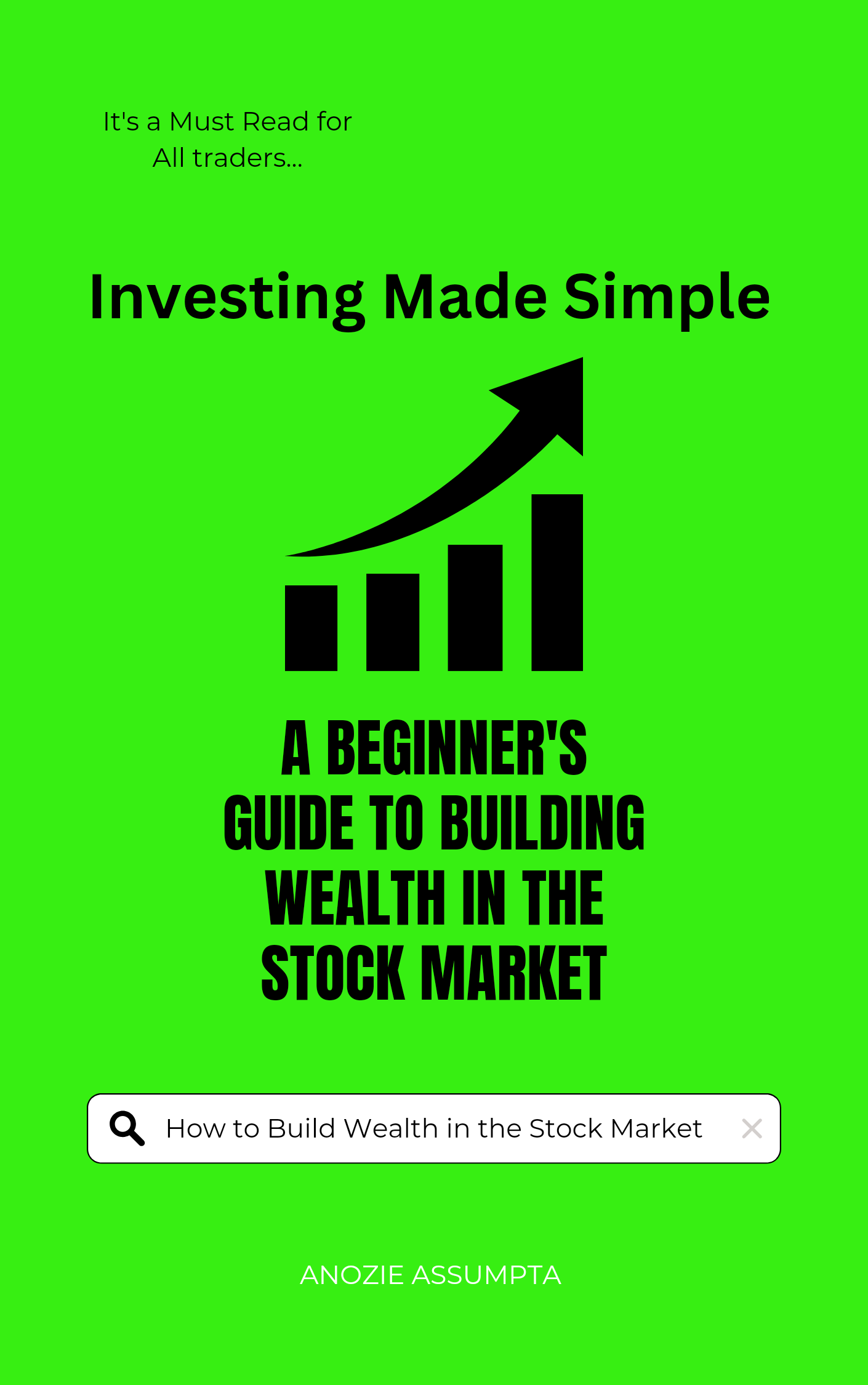 Buy Investing Made Simple: A Beginner's Guide to Building Wealth in the Stock Market by Assumpta ...