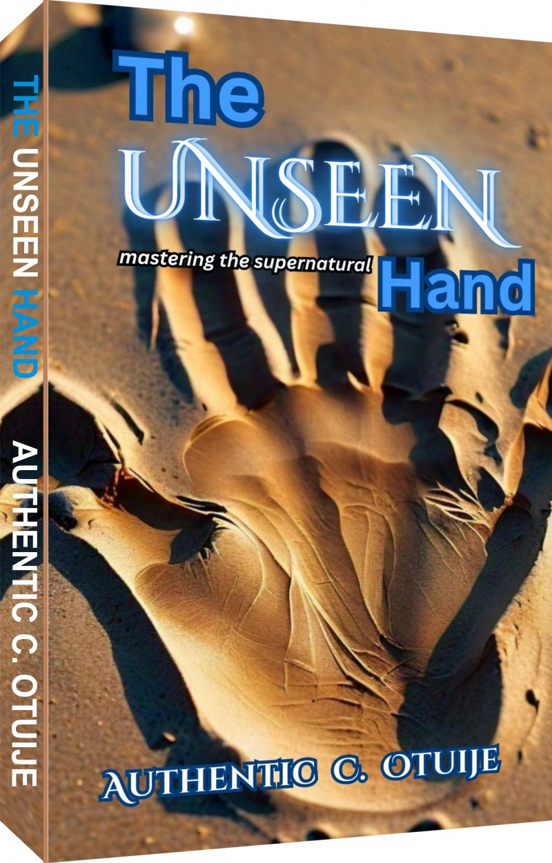 Buy THE UNSEEN HAND(mastering the supernatural); By Authentic C Otuije ...