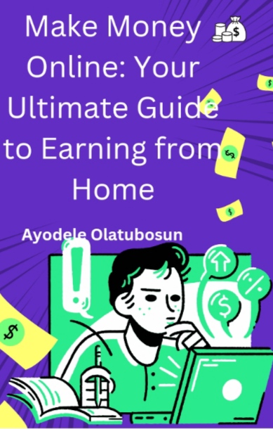 Buy Make Money Online: Your Ultimate Guide to Earning from Home by Ayodele Olatubosun on Selar